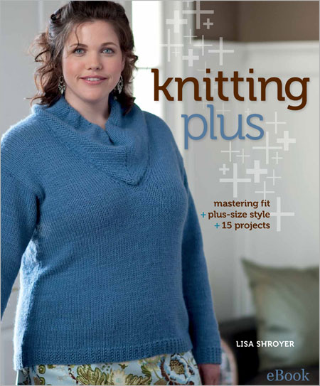 Knitting Plus Ebook: Mastering Fit + Plus-size Style + 15 Projects | Rhyzzy